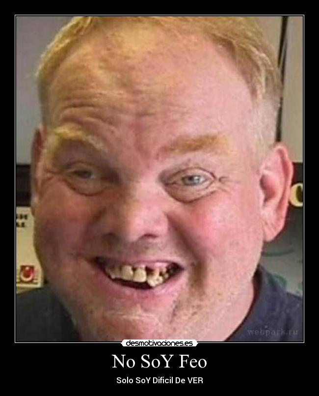 No SoY Feo | Desmotivaciones